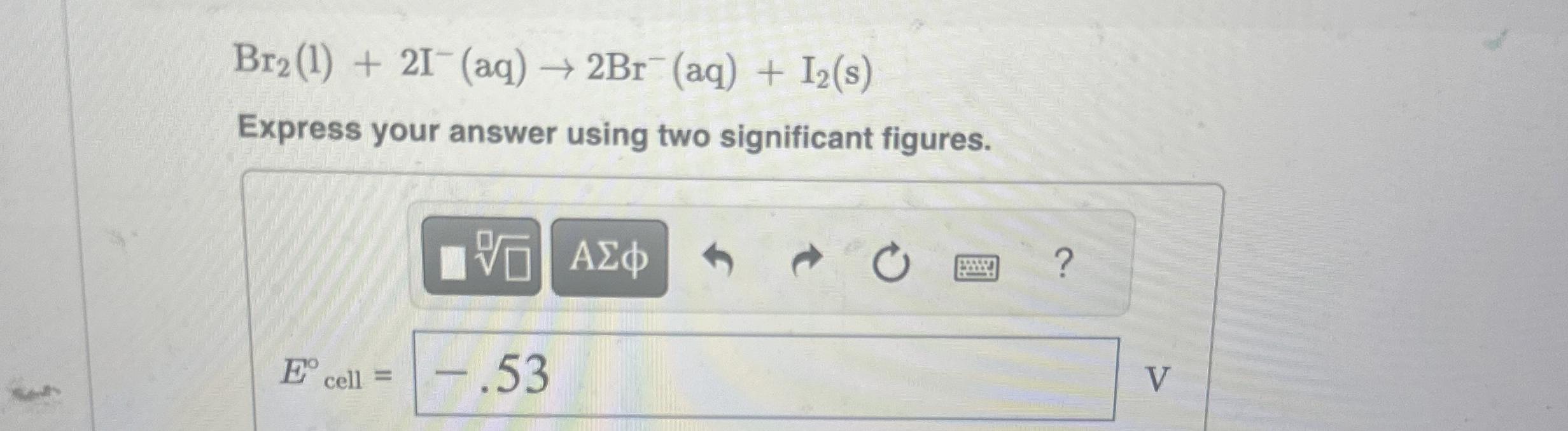 Solved Br2(l)+2I-(aq)→2Br-(aq)+I2(s)Express your answer | Chegg.com