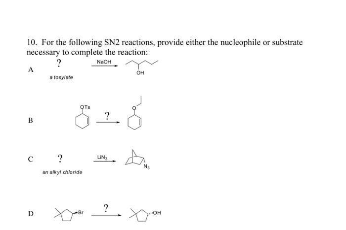 Solved 10. For the following SN2 reactions, provide either | Chegg.com