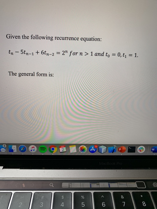 Solved Given the following recurrence equation: tn - 5tn-1 + | Chegg.com