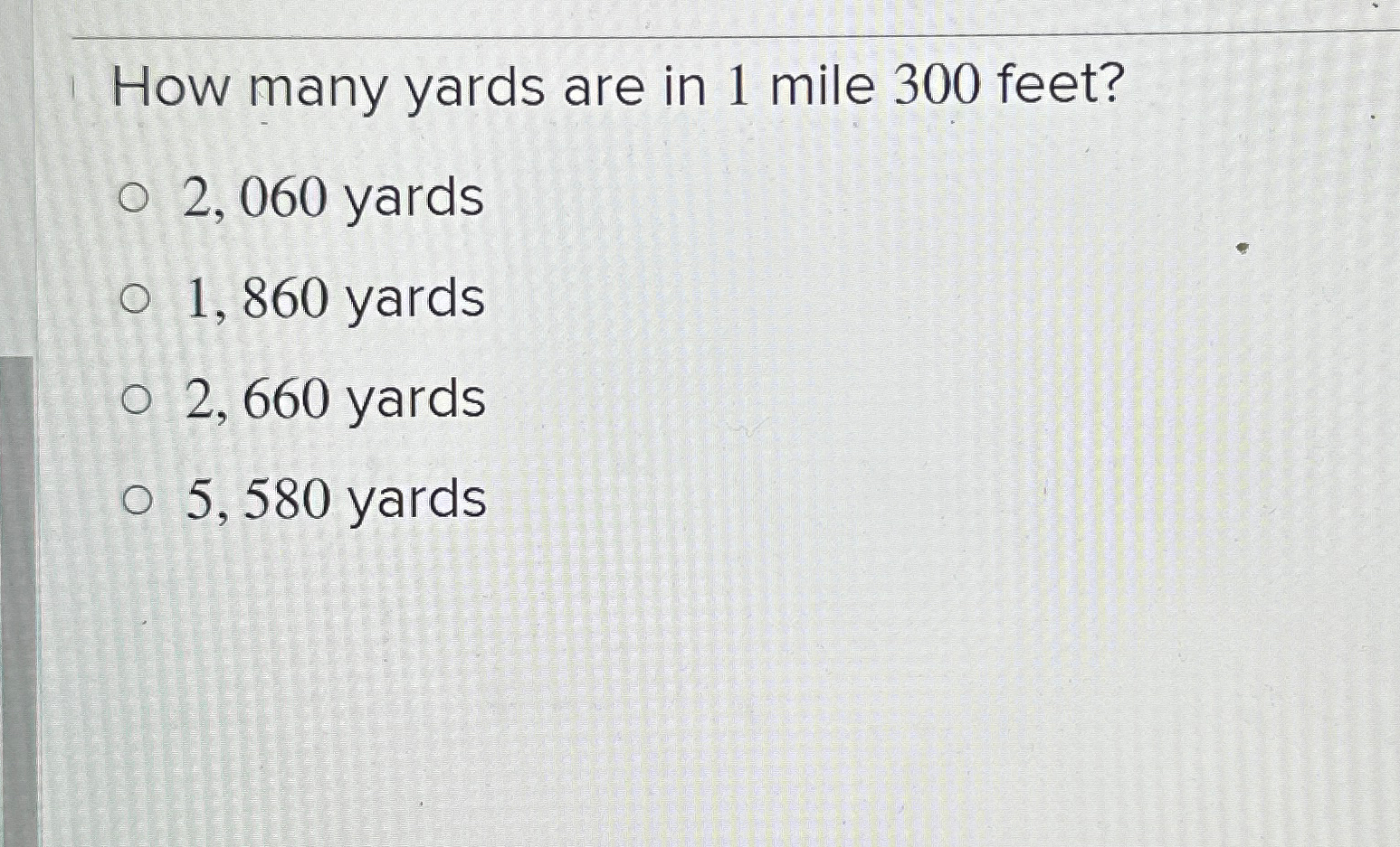 Solved How many yards are in 1 ﻿mile 300 ﻿feet?2, 060 | Chegg.com