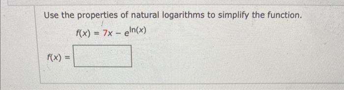 Solved Use the properties of natural logarithms to simplify | Chegg.com