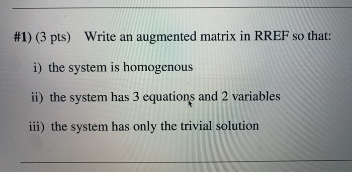 Solved #1) (3 pts) Write an augmented matrix in RREF so | Chegg.com