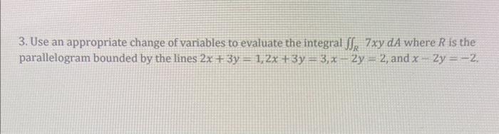 Solved 3. Use an appropriate change of variables to evaluate | Chegg.com