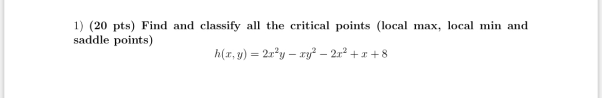 Solved (20 ﻿pts) ﻿Find and classify all the critical points | Chegg.com