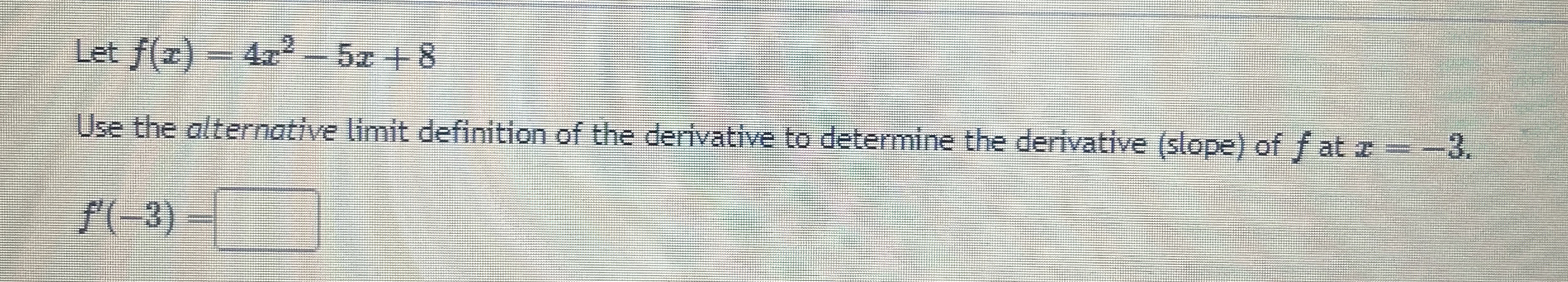 Let f(x)=4x2-5x+8Use the alternative limit definition | Chegg.com