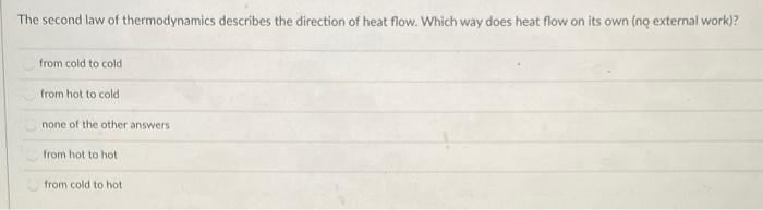 Solved The second law of thermodynamics describes the | Chegg.com