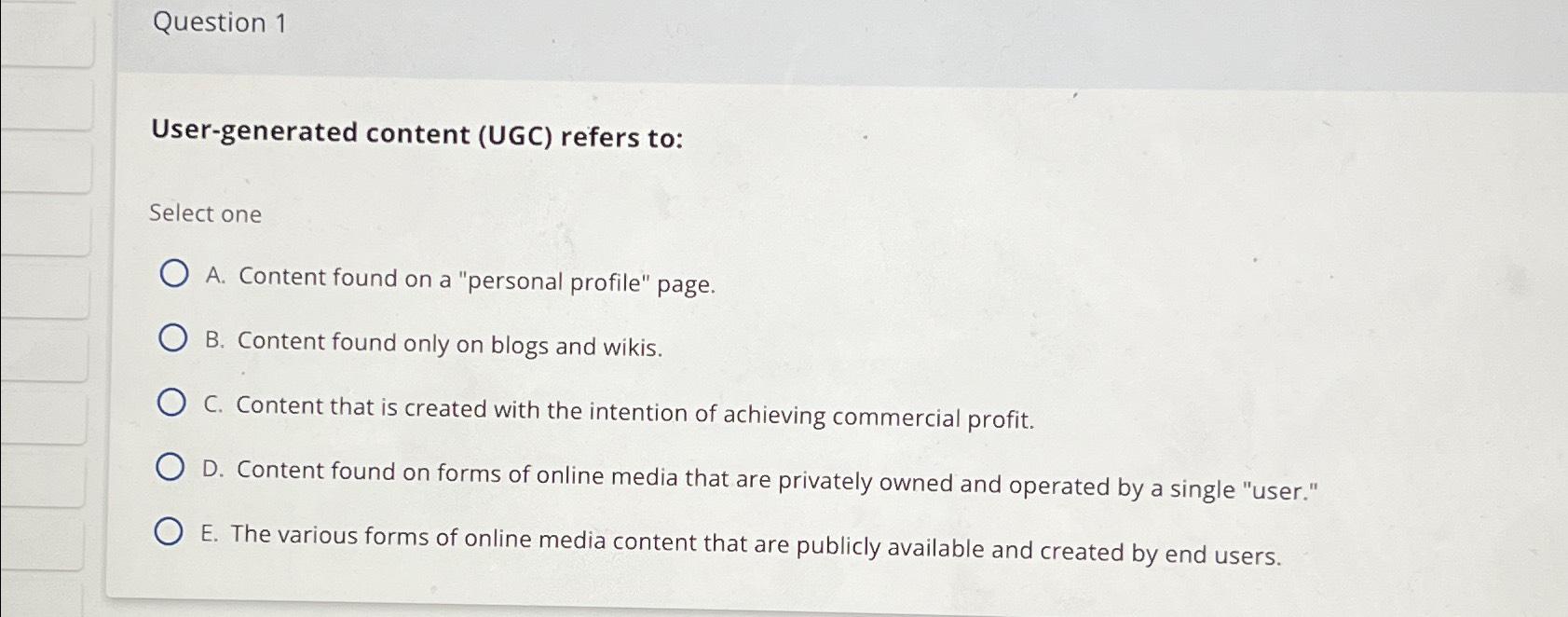 Solved Question 1User-generated content (UGC) ﻿refers | Chegg.com