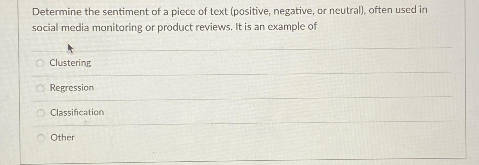 Solved Determine the sentiment of a piece of text (positive, | Chegg.com