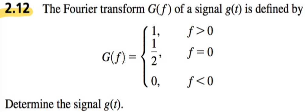 Solved 2.12 ﻿The Fourier transform G(f) ﻿of a signal g(t) | Chegg.com