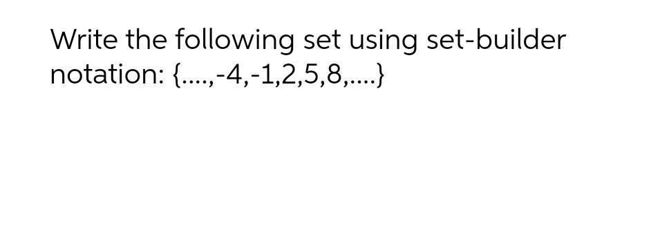 Solved Write the following set using set-builder notation: | Chegg.com