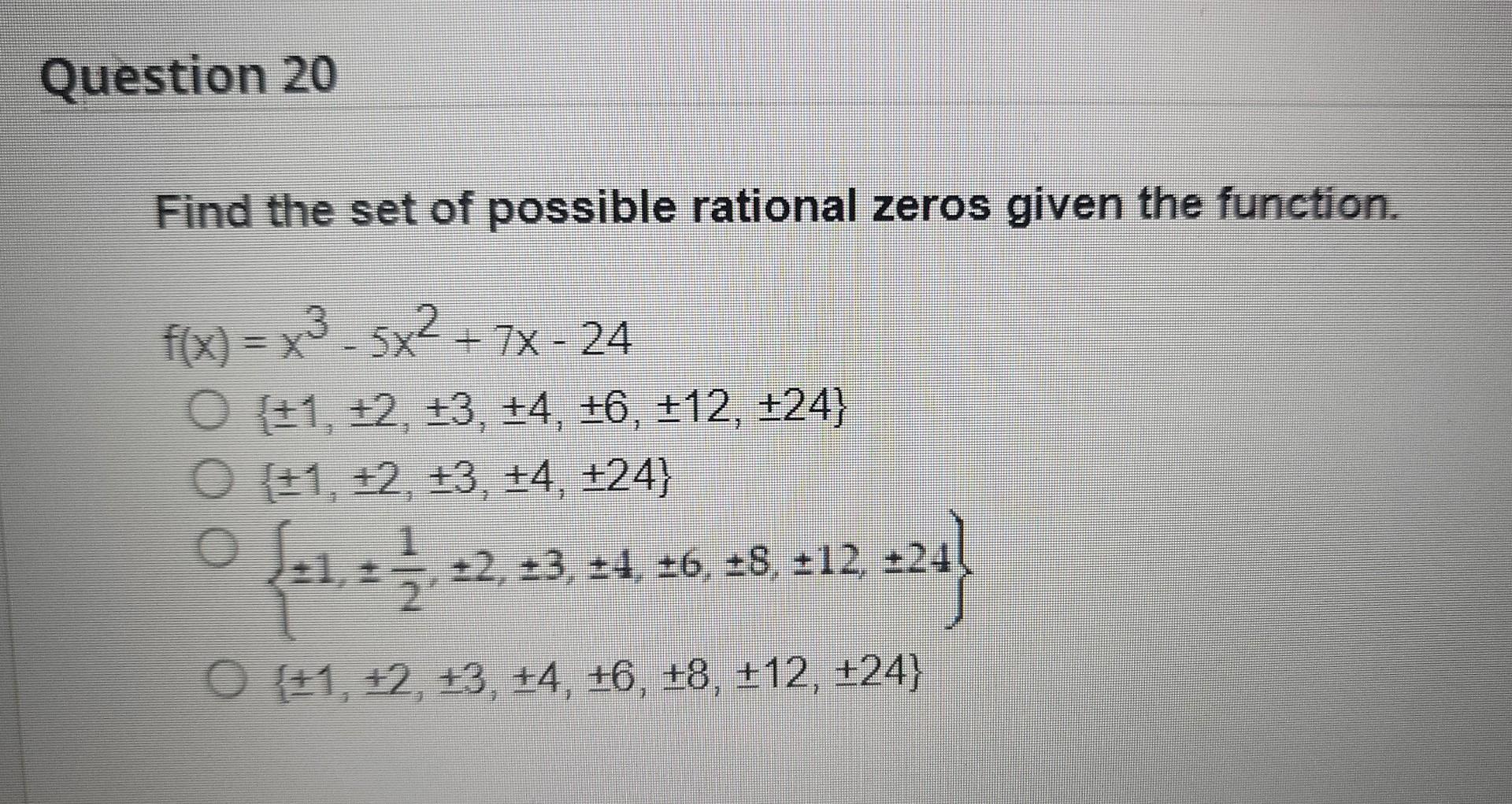 Solved Find the set of possible rational zeros given the | Chegg.com