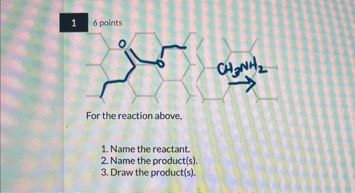 Solved For the reaction above, 1. Name the reactant. 2. Name | Chegg.com