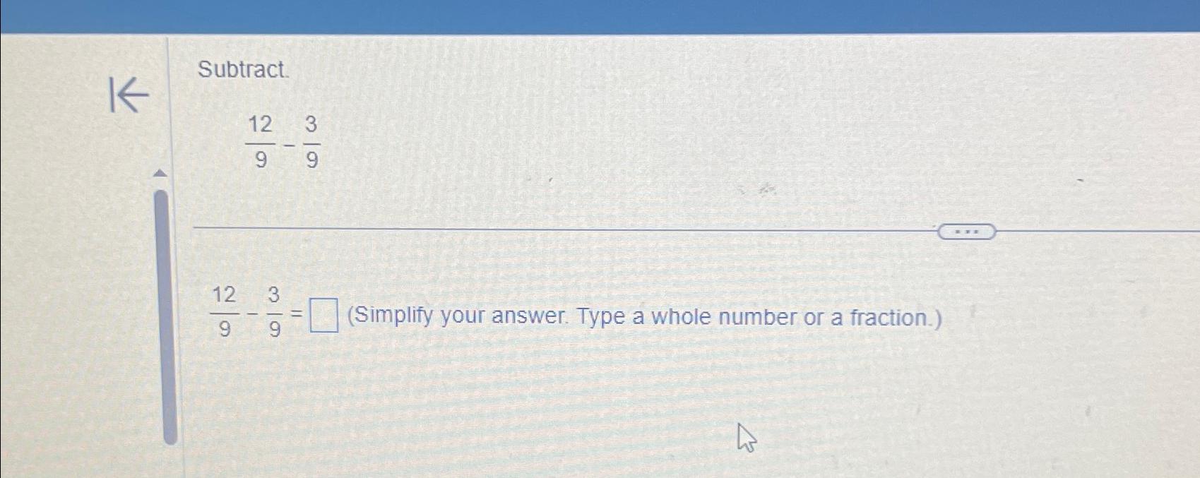 Solved Subtract.129-39129-39=, (Simplify your answer. Type a | Chegg.com