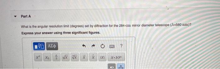 Solved Part A What is the angular resolution limit (degrees) | Chegg.com