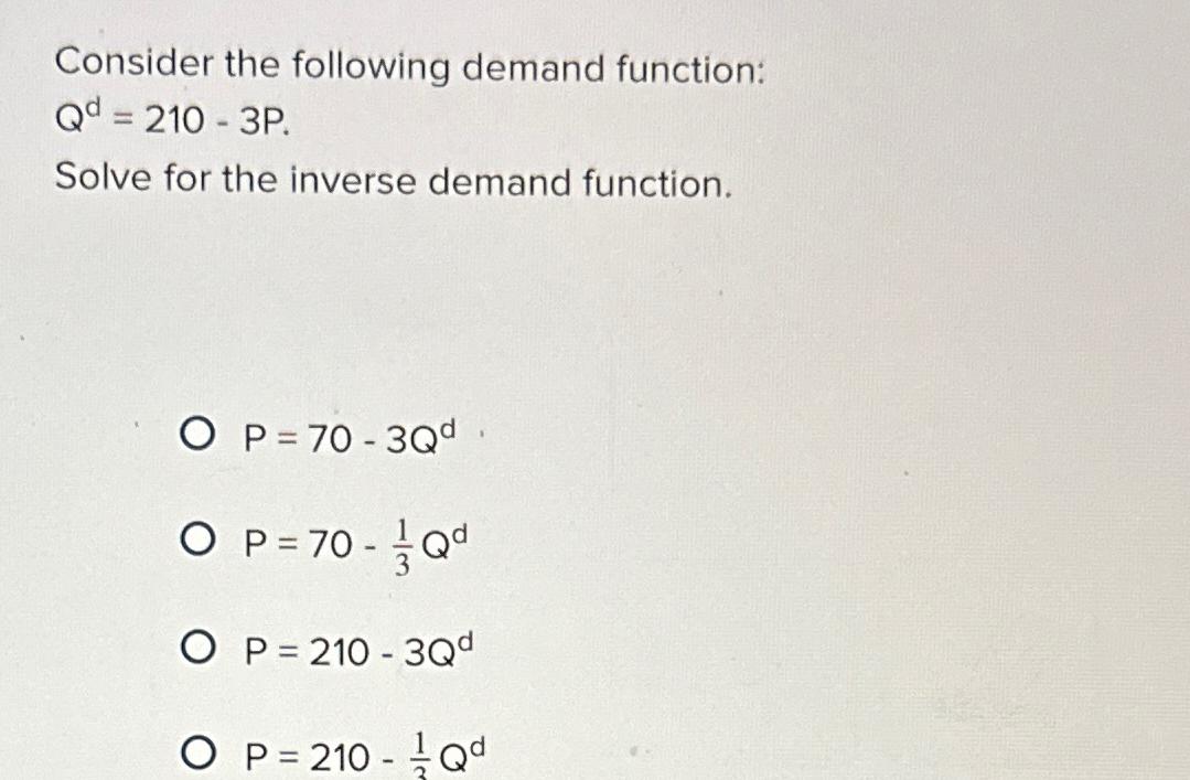Solved Consider the following demand function:Qd=210-3P. | Chegg.com Solved Consider the following demand function:Qd=210-3P. | Chegg.com