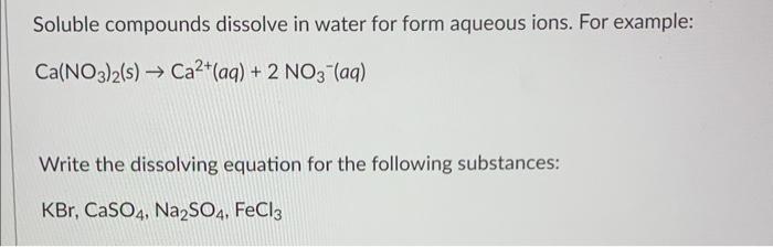 Solved Soluble compounds dissolve in water for form aqueous | Chegg.com