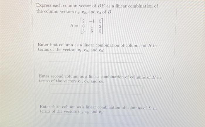 Solved Express each column vector of BB as a linear | Chegg.com