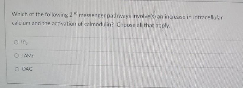 Solved The activation of the CAMP, IP3 and DAG 2nd messenger | Chegg.com
