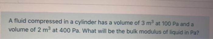 Solved A fluid compressed in a cylinder has a volume of 3 mº | Chegg.com