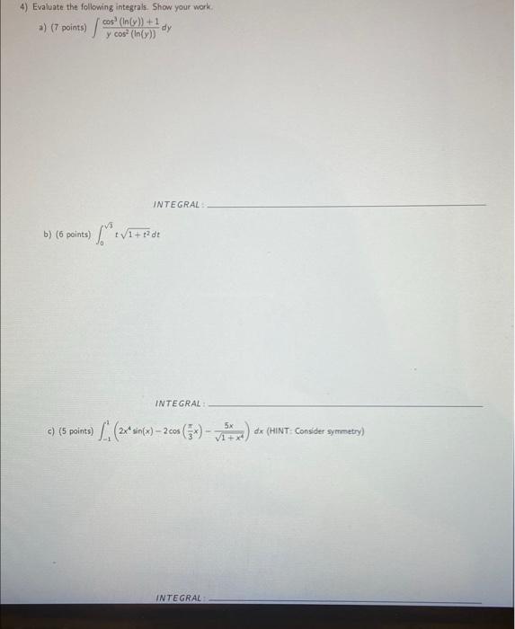 Solved 4) Evaluate the following integrals. Show your work * | Chegg.com