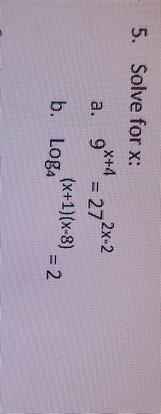 Solved - 5. Solve for x: a. g*+4 = 272x-2 b. LogafX+1)(x+8) | Chegg.com
