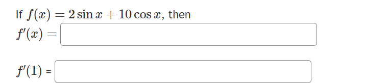 Solved If f(x)=2sinx+10cosx, ﻿thenf'(x)=f'(1)= | Chegg.com