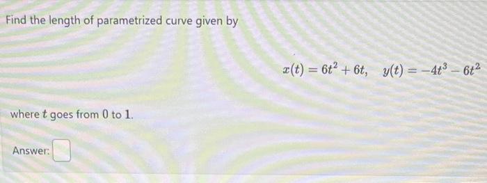 Solved Find the length of parametrized curve given by | Chegg.com