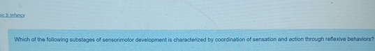 Solved Which of the following substages of sensorimotor | Chegg.com
