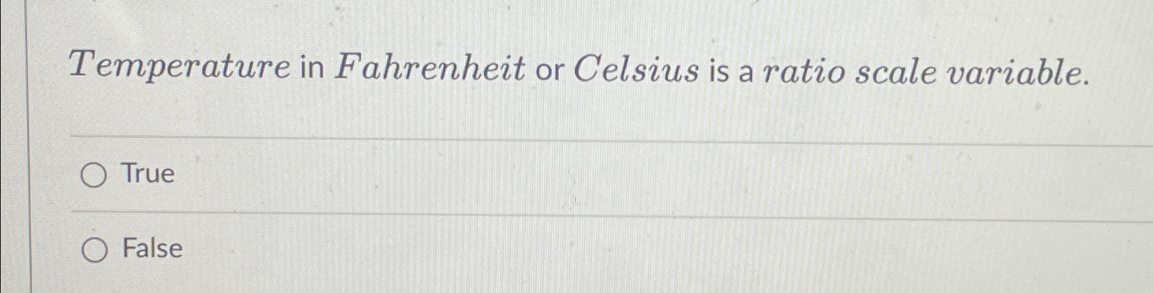 Solved Temperature in Fahrenheit or Celsius is a ratio scale | Chegg.com