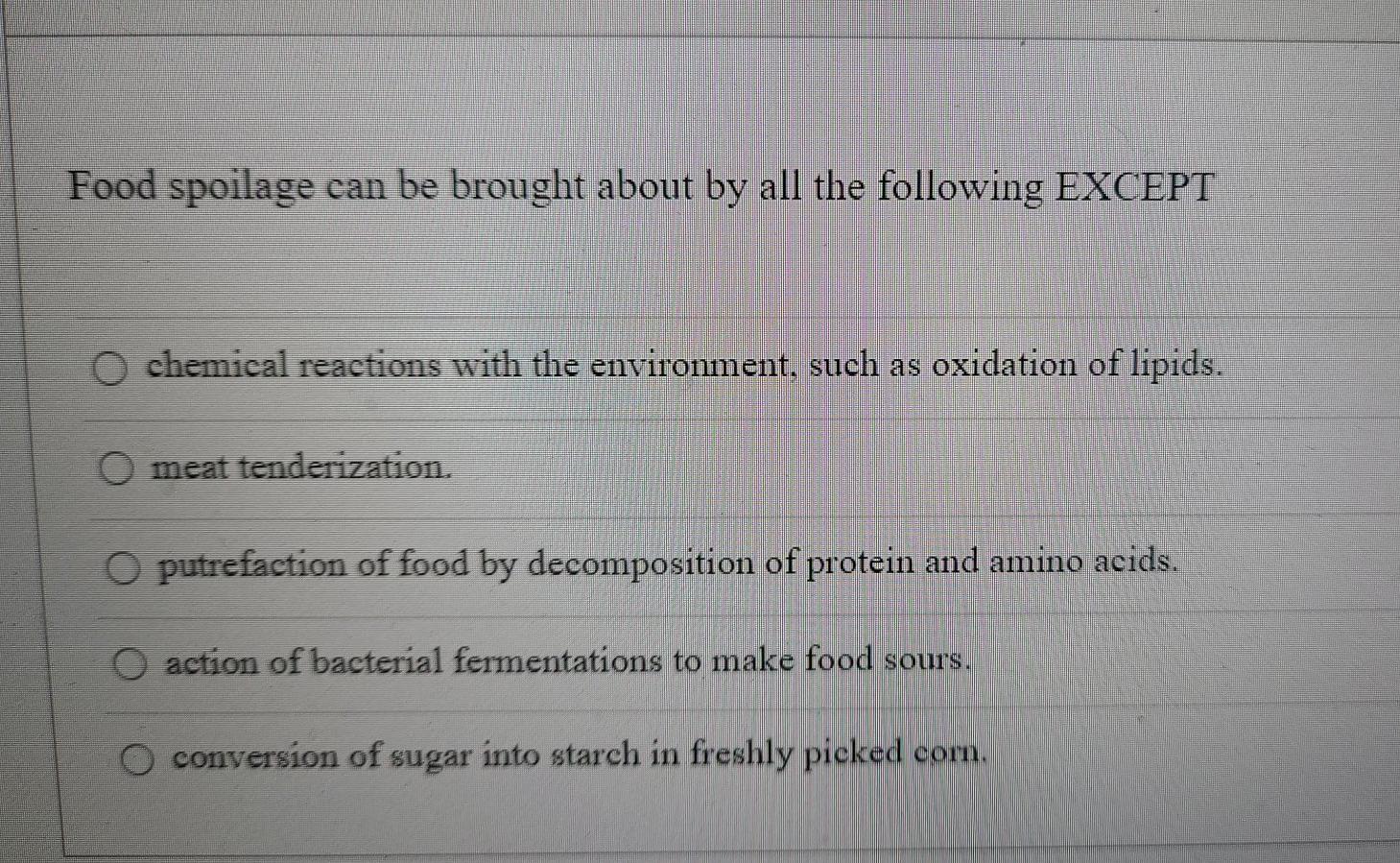 Solved Food spoilage can be brought about by all the | Chegg.com