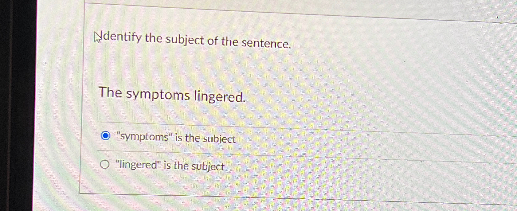Solved Ndentify the subject of the sentence.The symptoms | Chegg.com