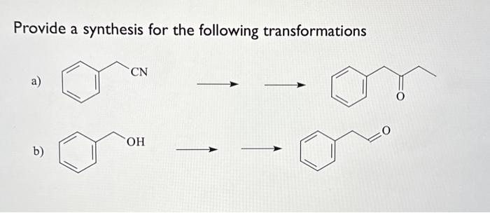 Solved Provide a synthesis for the following transformations | Chegg.com