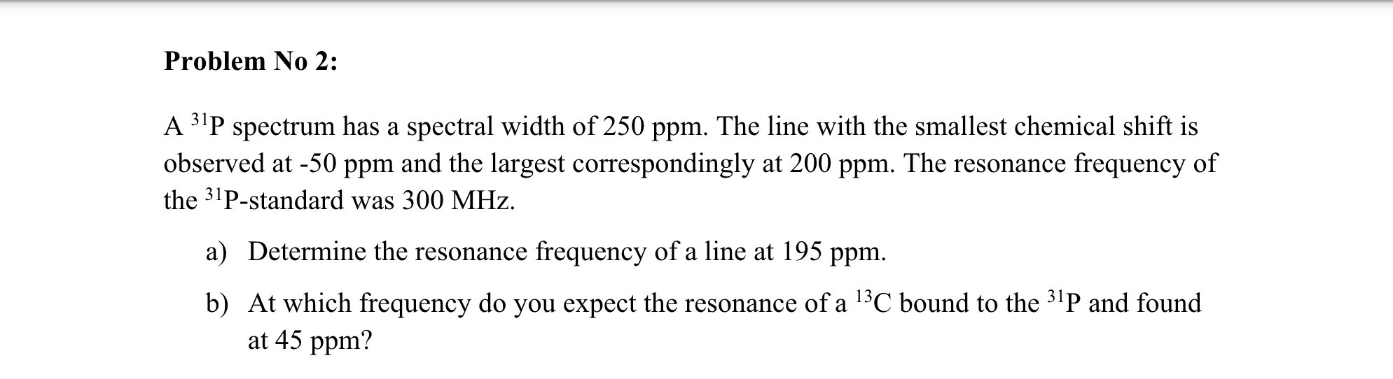 Solved Problem No 2:A31P ﻿spectrum has a spectral width of | Chegg.com