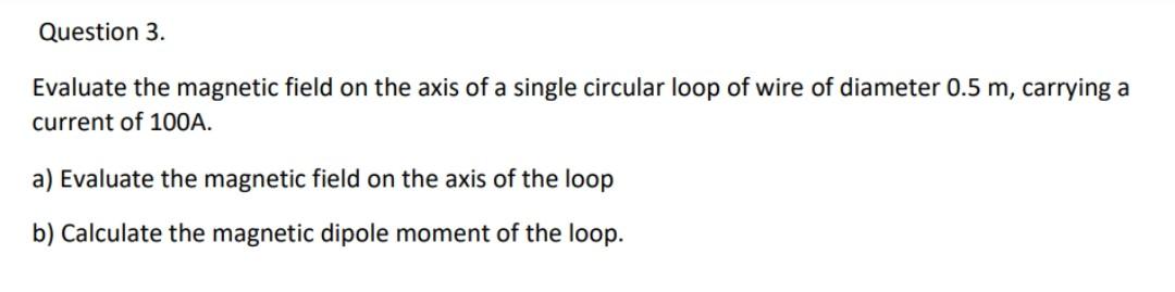 Solved Question 3. Evaluate the magnetic field on the axis | Chegg.com