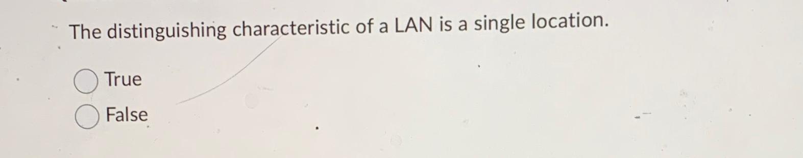Solved The distinguishing characteristic of a LAN is a | Chegg.com