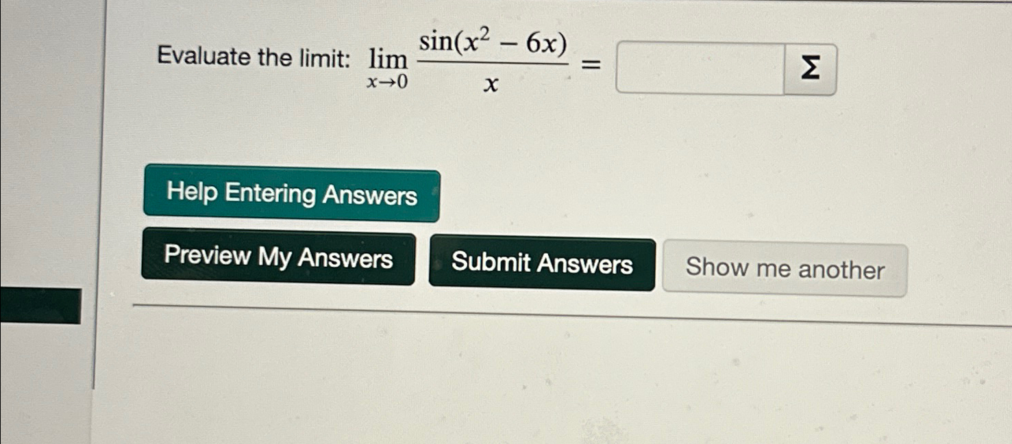 Solved Evaluate the limit: limx→0sin(x2-6x)x= | Chegg.com