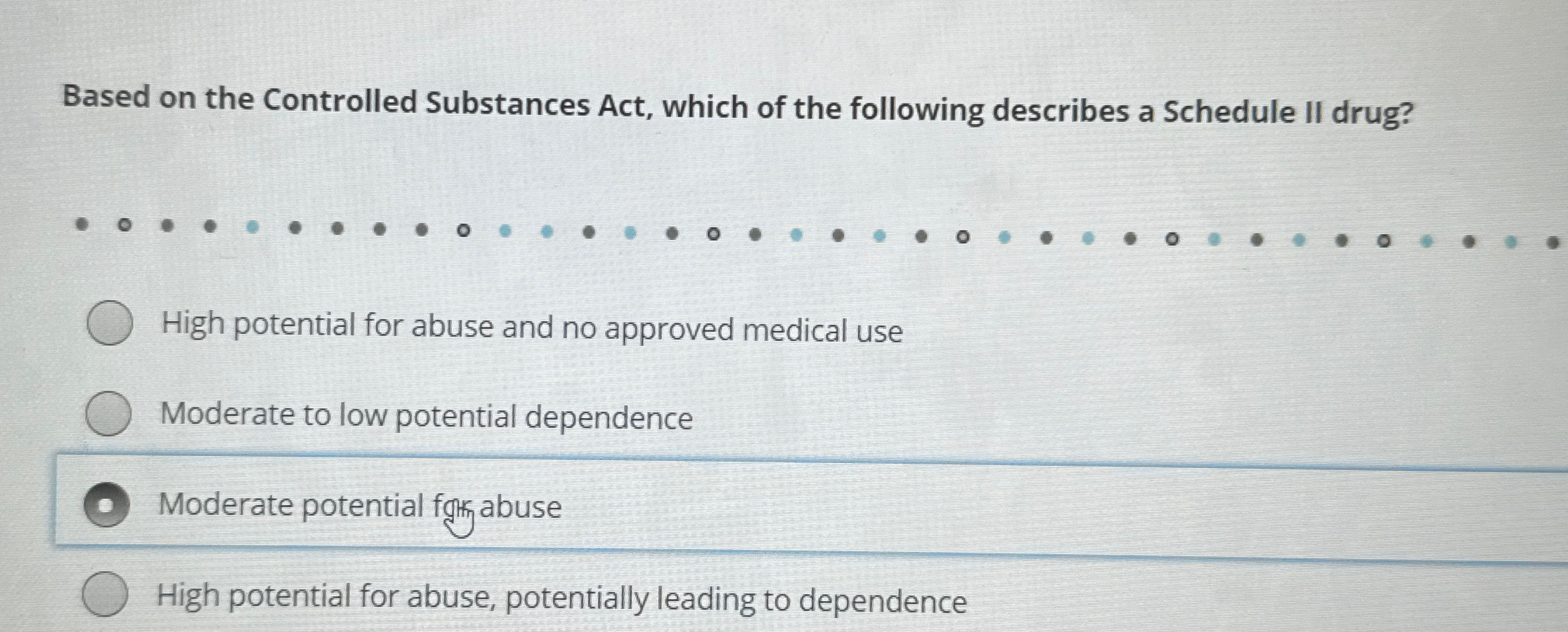 Solved Based on the Controlled Substances Act, which of the | Chegg.com