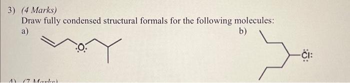 3) (4 Marks) Draw fully condensed structural formals | Chegg.com