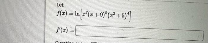 Solved Let f(x)=ln[x7(x+9)5(x2+5)4] | Chegg.com
