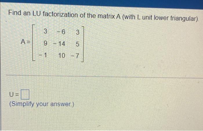 Solved Find an LU factorization of the matrix A (with L unit | Chegg.com