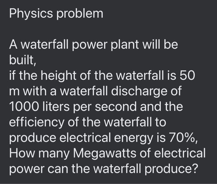 Physics problem A waterfall power plant will be | Chegg.com
