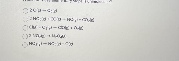 Solved 2O(g)→O2( g)2NO2( g)+CO(g)→NO(g)+CO2( g)Cl(g)+O3( | Chegg.com