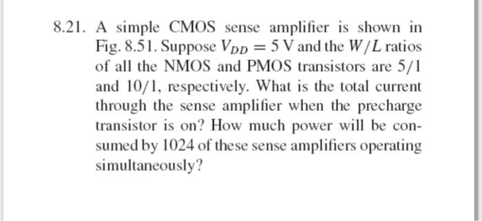 8.21. A simple CMOS sense amplifier is shown in Fig. | Chegg.com