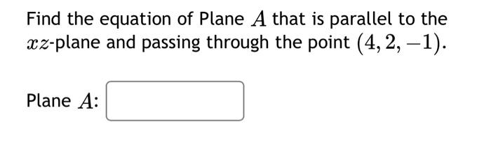 Solved Find the equation of Plane A that is parallel to the | Chegg.com
