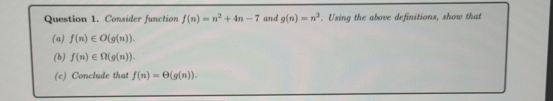 Solved Question 1 ﻿consider Function F N N2 4n 7 ﻿and