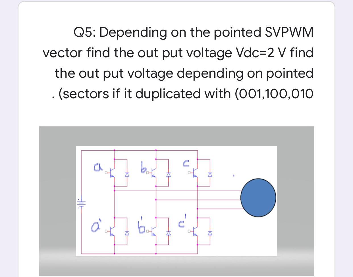 Solved Q5: Depending on the pointed SVPWM vector find the | Chegg.com