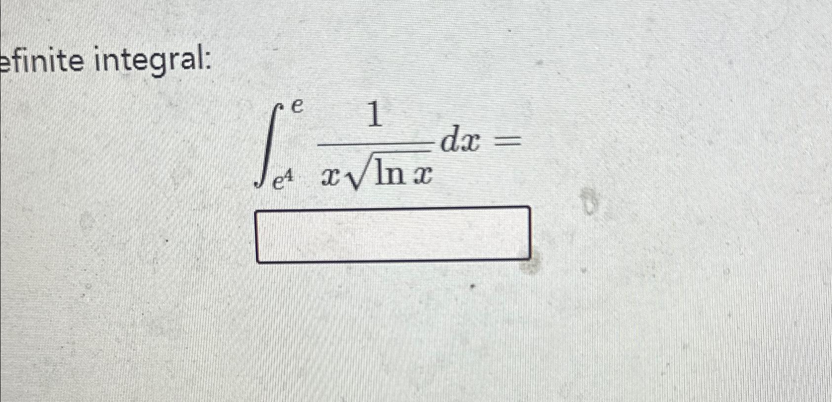 Solved finite integral:∫e4e1xlnx2dx= | Chegg.com