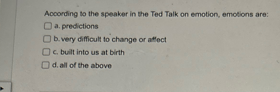 Solved According to the speaker in the Ted Talk on emotion, | Chegg.com