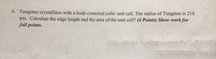 Solved 6. Tungsten crystallizes with a body-centered cubic | Chegg.com
