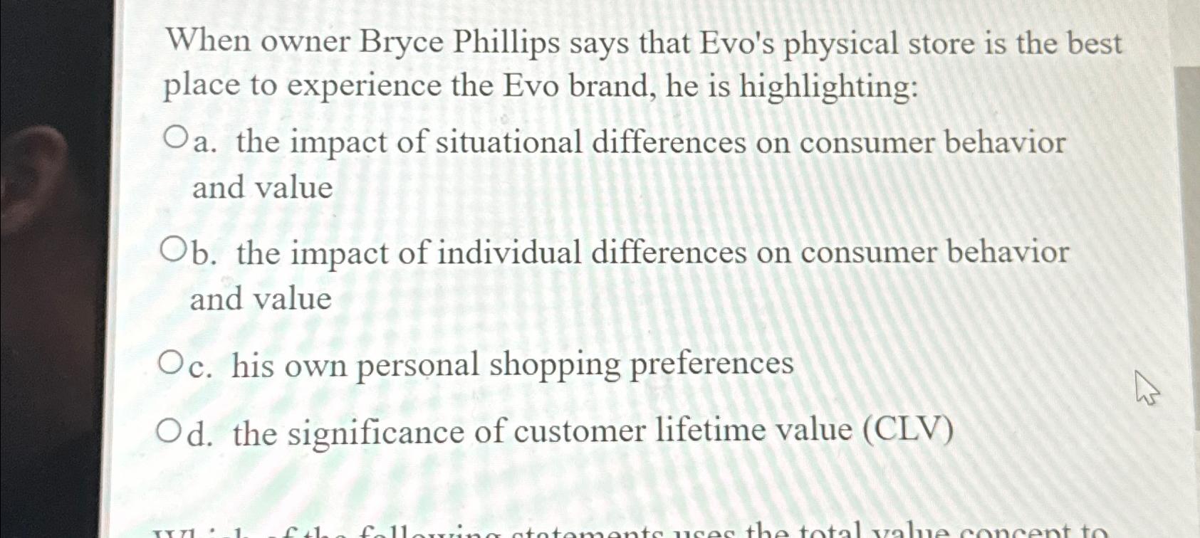 Solved When owner Bryce Phillips says that Evo's physical | Chegg.com